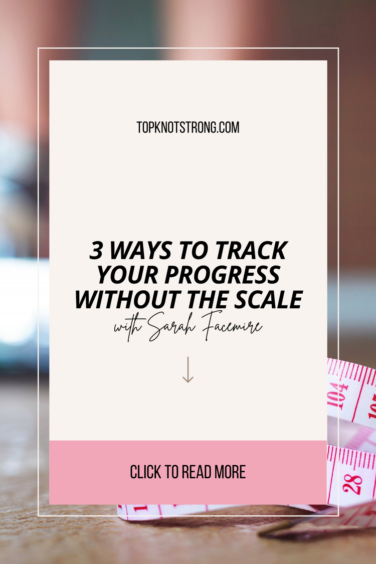 3 Ways to Track Progress other than the Scale – Top Knot Strong